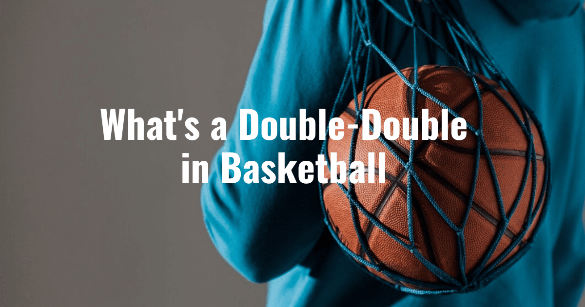 What's a Double Double in Basketball? Rules & Legendary Examples ...